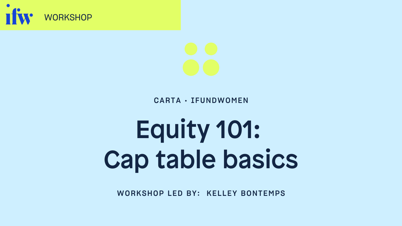 Equity 101: Cap table basics with Carta | IFW Workshop